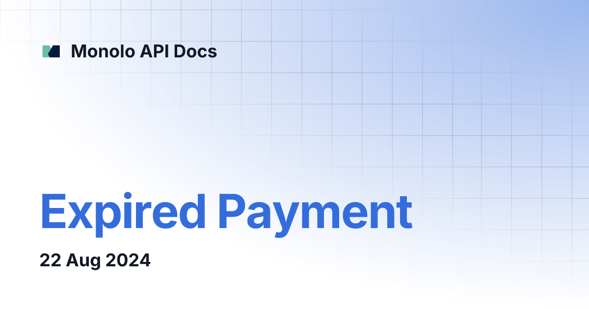 Expired Payment | Monolo API Docs
