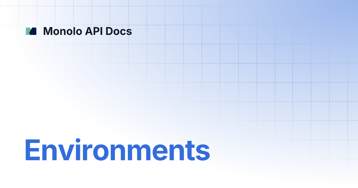 Environments | Monolo API Docs